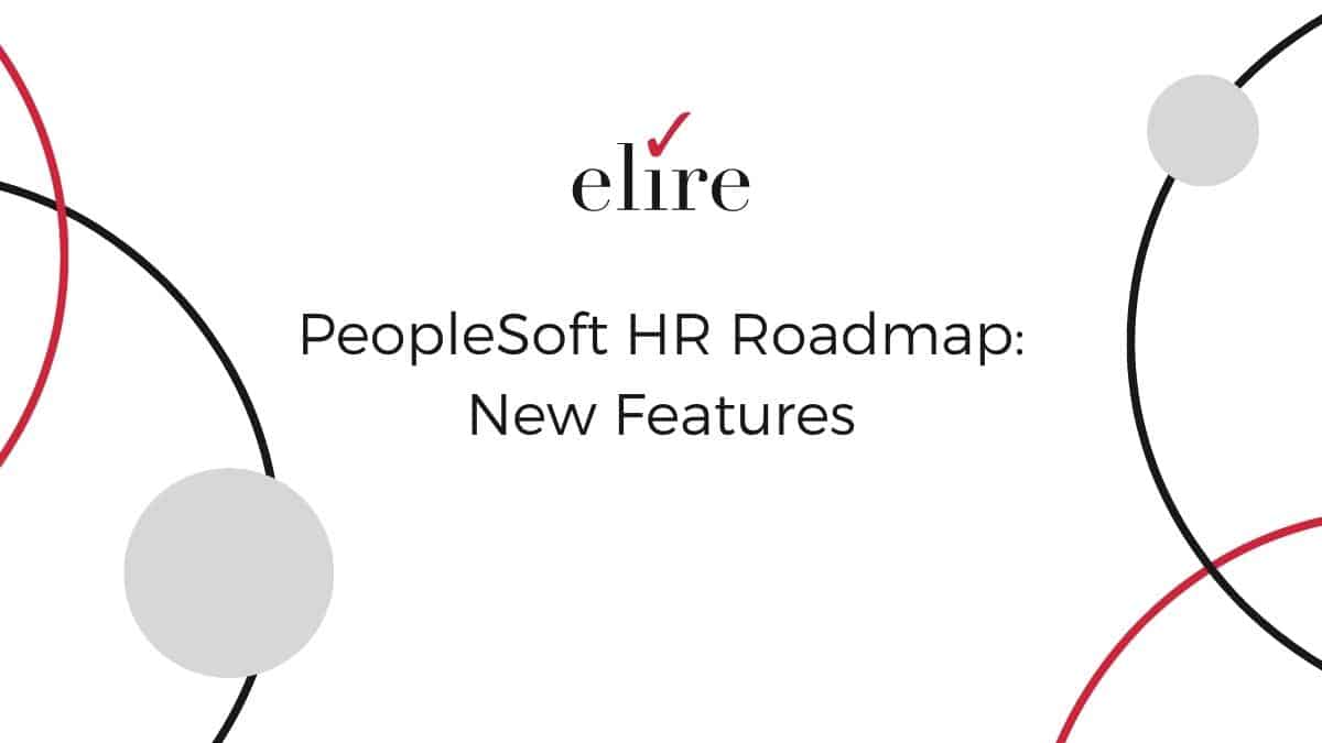 PeopleSoft HR Roadmap: New Features — Elire Consulting