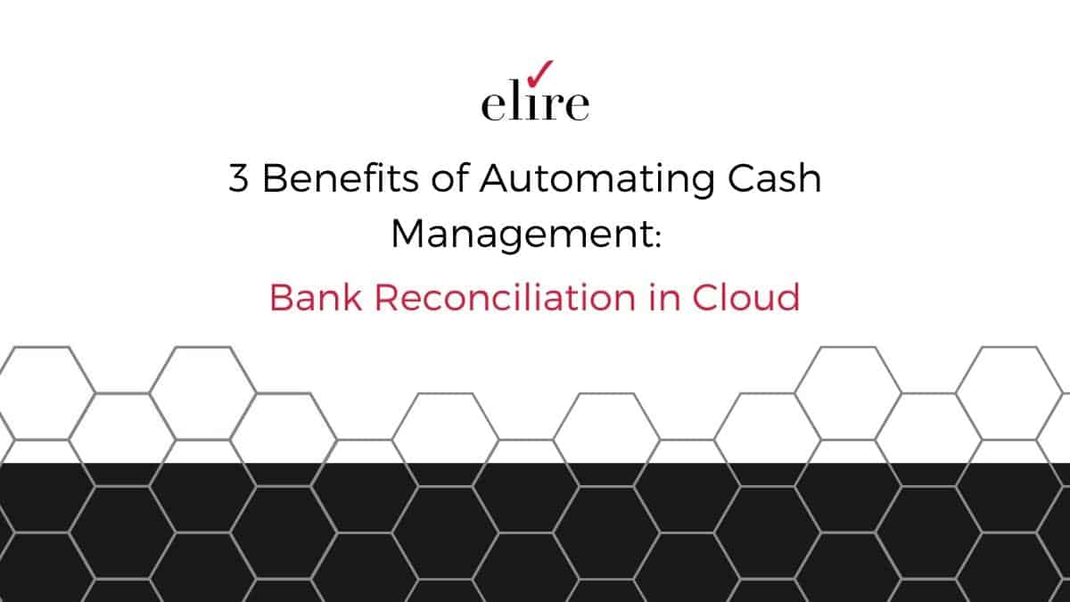 3 Benefits of Automating Cash Management — Elire Consulting 3 Benefits of Automating Cash Management — Elire Consulting