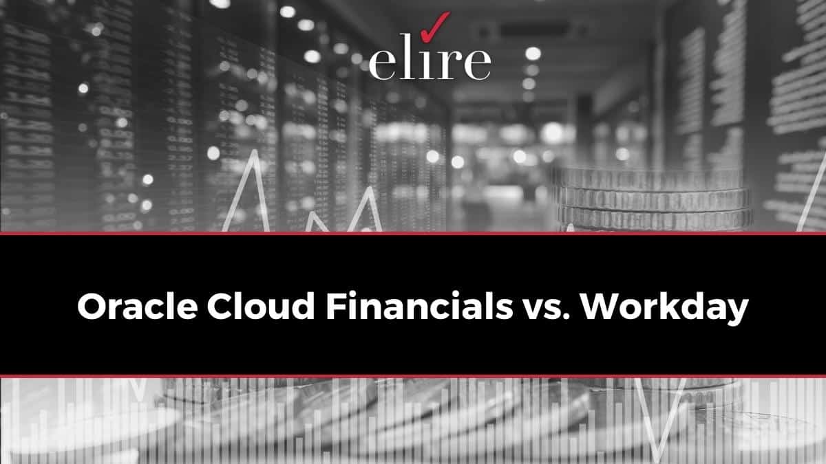 Oracle Cloud Financials vs. Workday — Elire Consulting