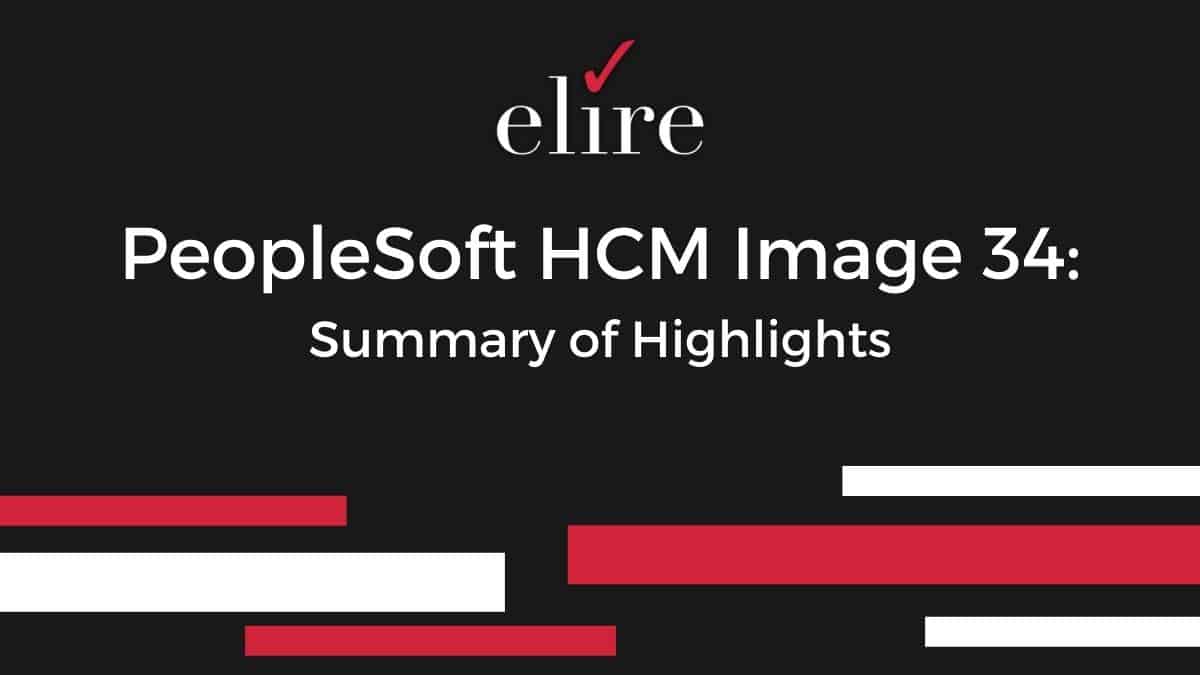 PeopleSoft HCM Image 34: Summary of Highlights — Elire Consulting PeopleSoft HCM Image 34: Summary of Highlights — Elire Consulting