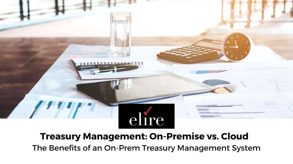 Treasury Management: On-Premise vs. Cloud — Elire Consulting
