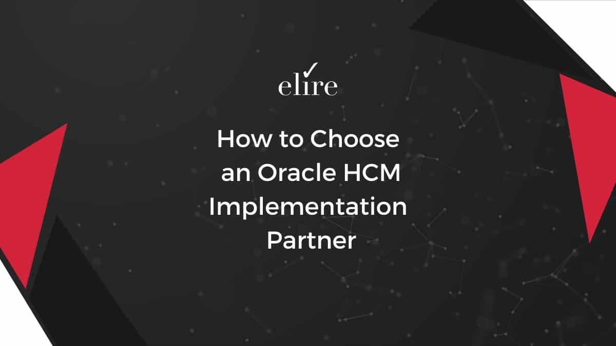 How to Choose an Oracle HCM Implementation Partner — Elire Consulting